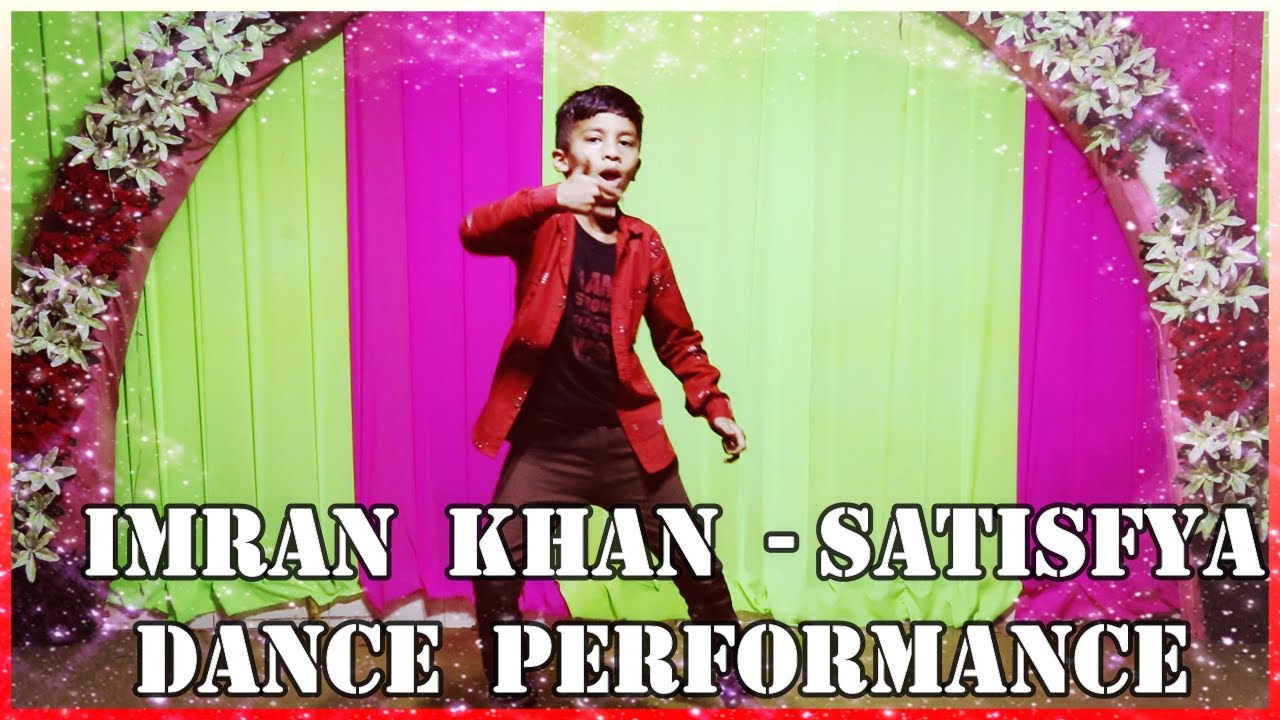 IMRAN KHAN -SATISFYA SONG (DANCE PERFORMANCE) - YouTube