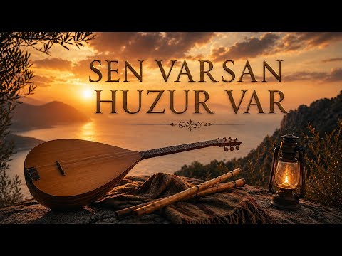 SEN VARSAN HUZUR VAR | Duygusal Aşk Türküsü
