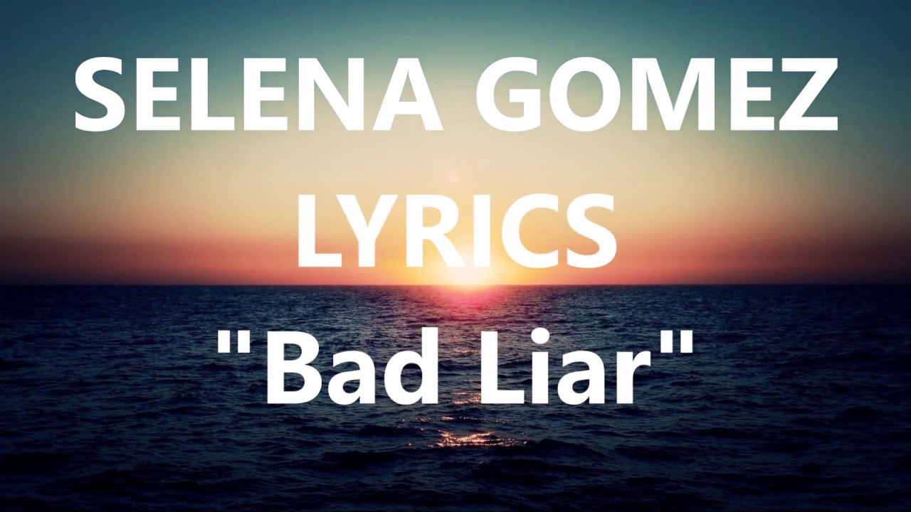 Selena Gomez Bad Liar Lyrics Verified Full Song YouTube selena-gomez-bad-liar-lyrics-verified-full-song-youtube