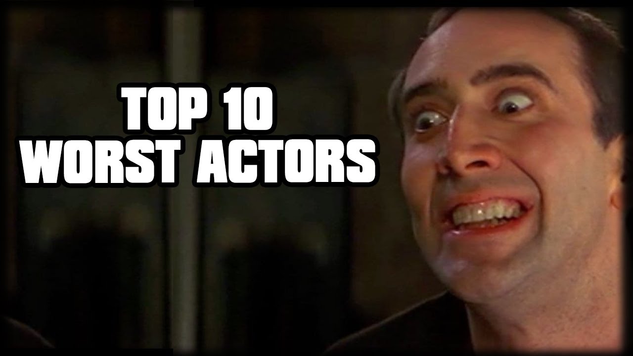 Top 10 WORST Actors Ever! - YouTube