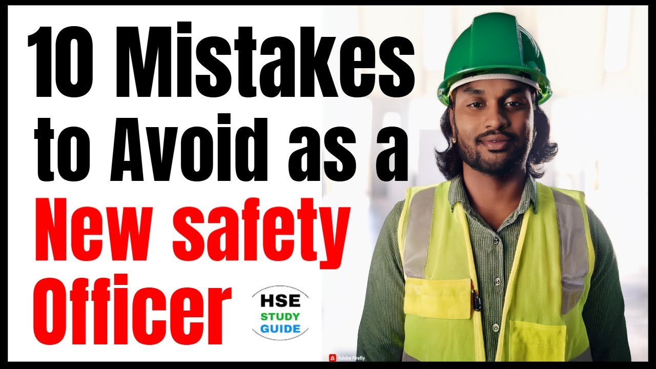 10 Mistakes to Avoid as a New Safety Officer @hsestudyguide - YouTube