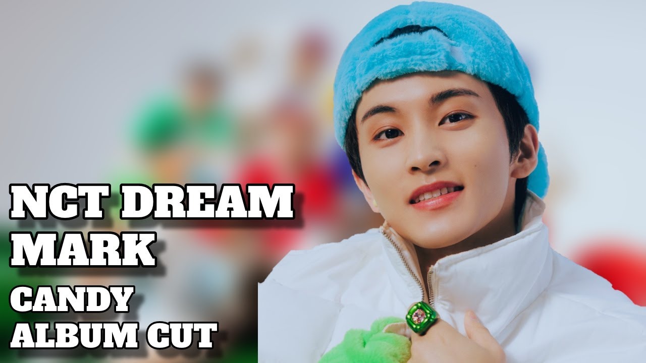 NCT DREAM - Candy - Mark Cut - YouTube