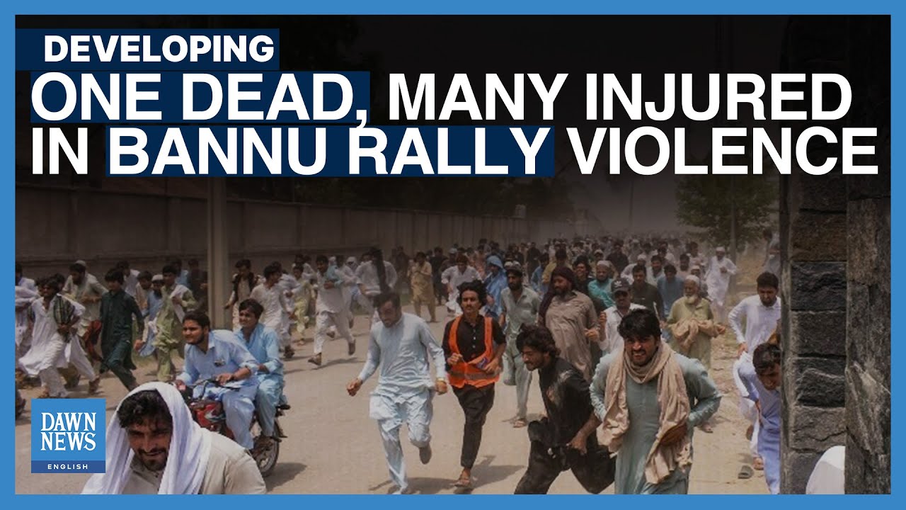 One Dead, Many Injured in Bannu Rally Violence | Dawn News English ...