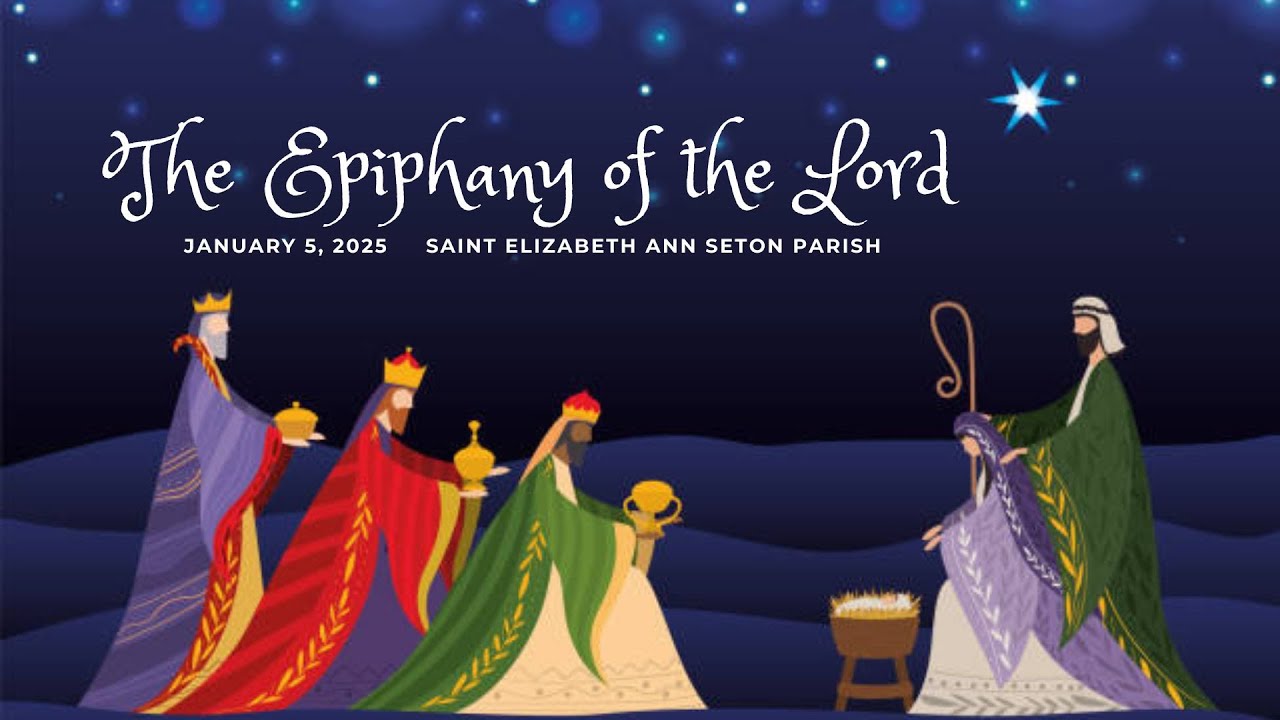 1/5/2025 The Epiphany of The Lord at Saint Elizabeth Ann Seton Parish ...