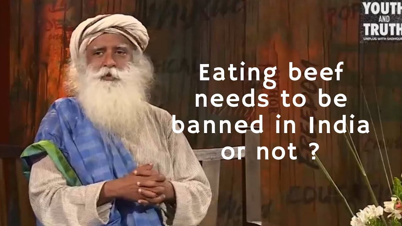 Sadhguru JV, Eating beef need to be banned in India or not ? - YouTube