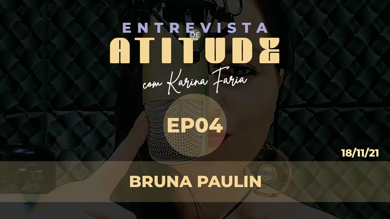 EP04 - BRUNA PAULIN | Karina Faria - YouTube