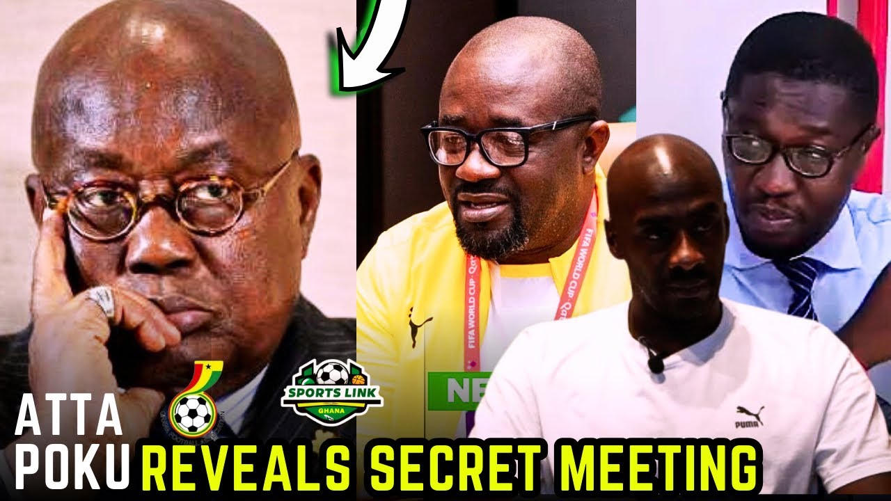 BREAKING🇬🇭BLACK STARS CAMP UPDATE: ATTA POKU EXPOSE & REVEALS SECRET MEETING … AS KURT OKRAKU ...