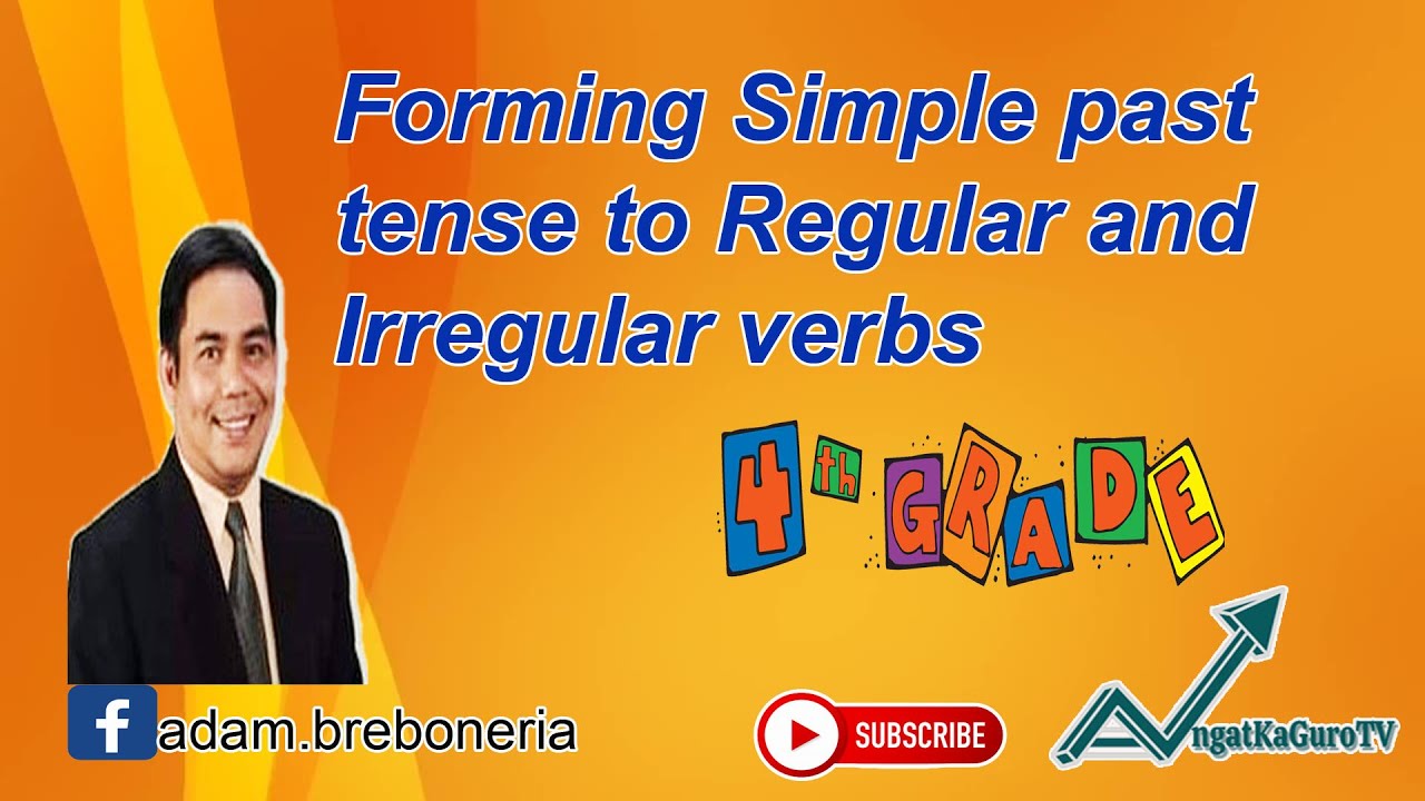 Forming Simple Past tense of Regular and Irregular Verbs for Grade 4 ...
