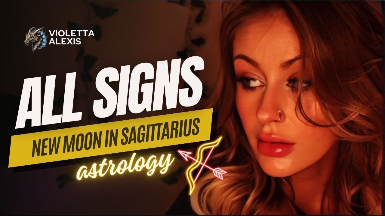⭐ ALL SIGNS ASTROLOGY: New Moon in Sagittarius 🏹 December 1st - 14th ...