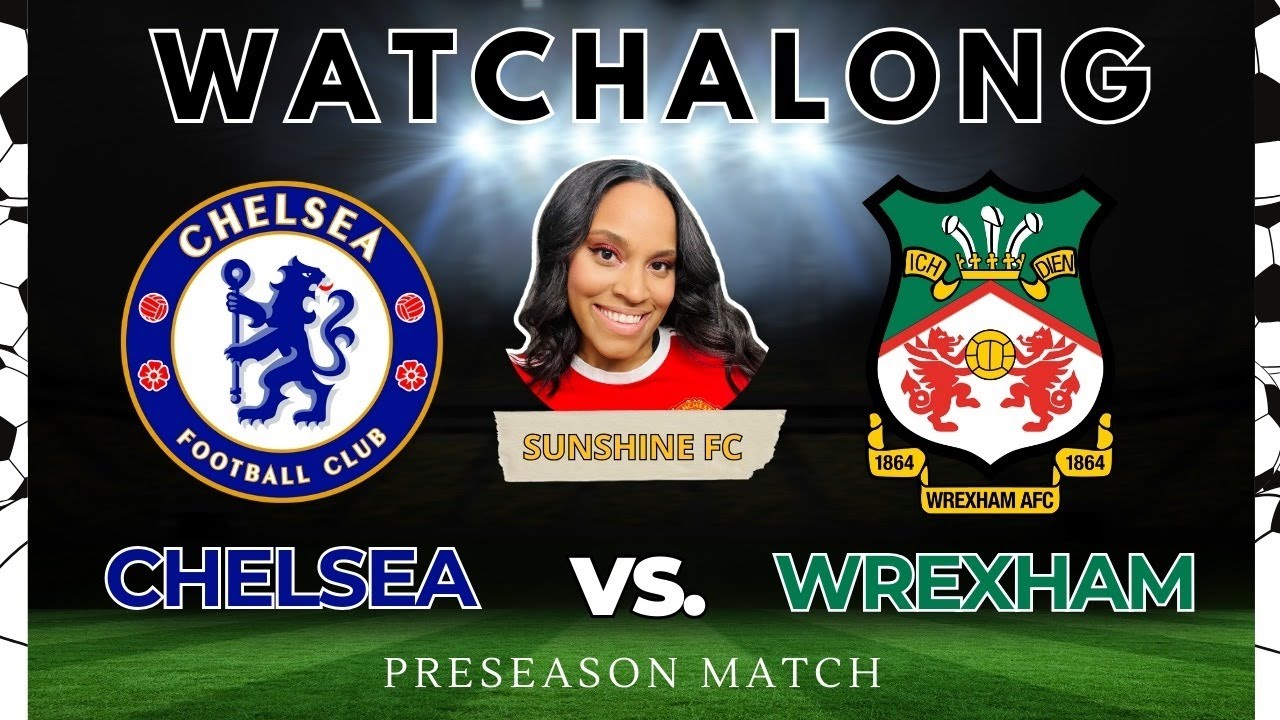 Chelsea vs. Wrexham || USA Pre-Season Match - YouTube
