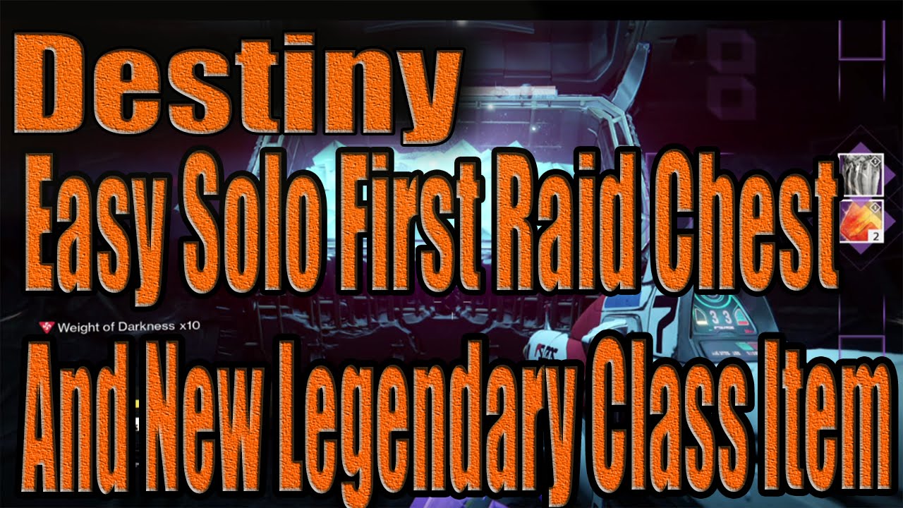 Destiny: Easy Solo First Raid Chest And New Legendary Class Item ...