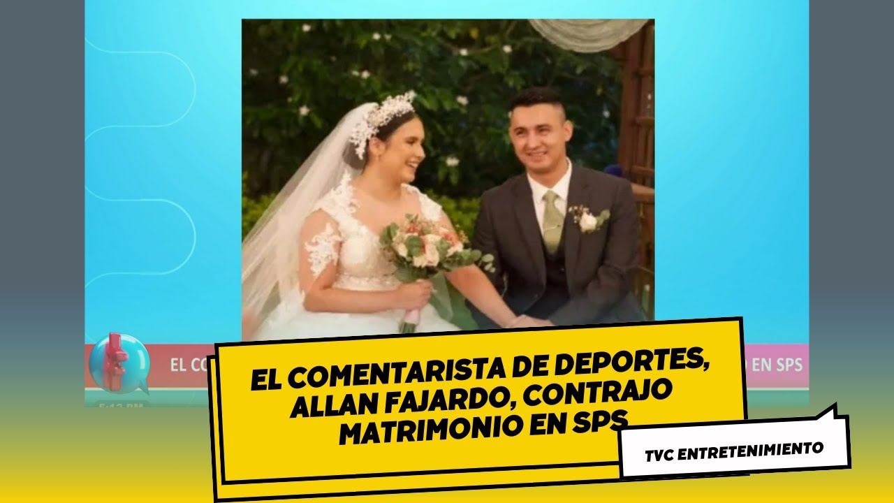 El comentarista de deportes, Allan Fajardo, contrajo matrimonio en SPS ...