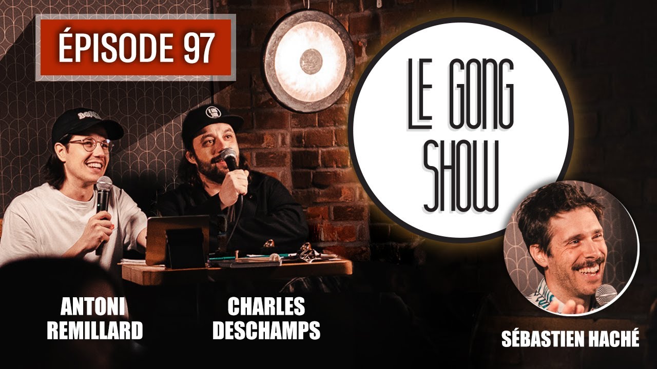 Le Gong Show - Ep.97 - Sébastien Haché - YouTube