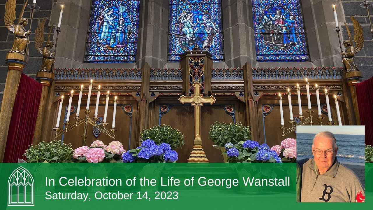 In Thanksgiving for the Life of George Wanstall // October 14, 2023 ...