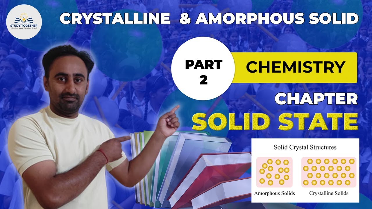 CRYSTALLINE AND AMORPHOUS SOLID: CHAPTER ( SOLID STATE ) PART : 2 - YouTube