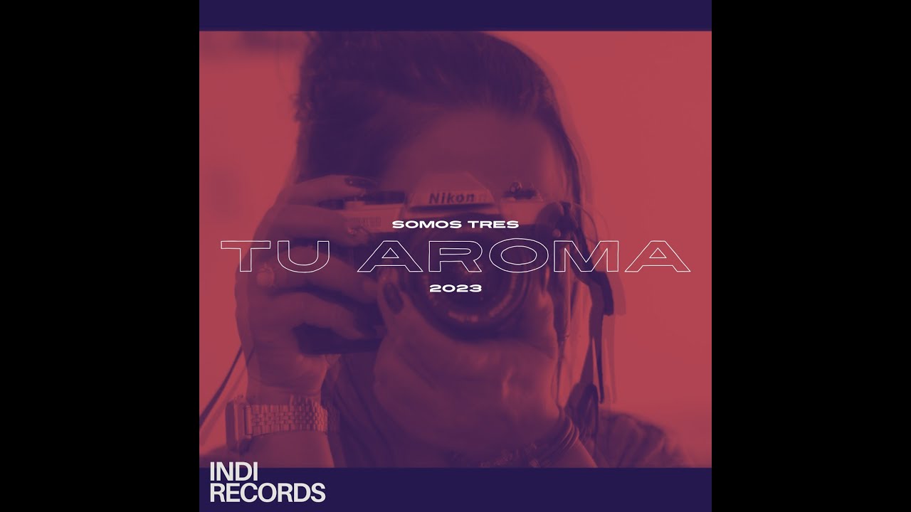 TU AROMA - SOMOS TRES (Videoclip oficial) - YouTube