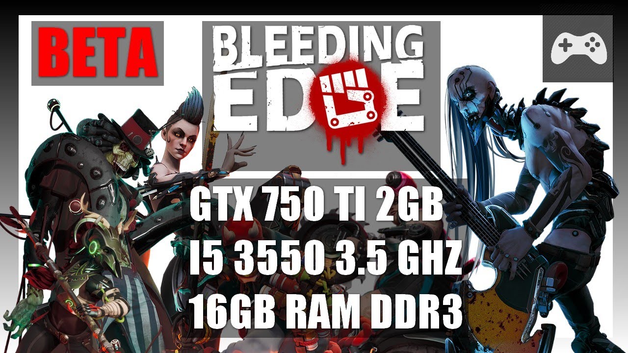 Bleeding Edge [BETA] - GTX 750 TI, I5 3550,16GB RAM - [Teste de ...