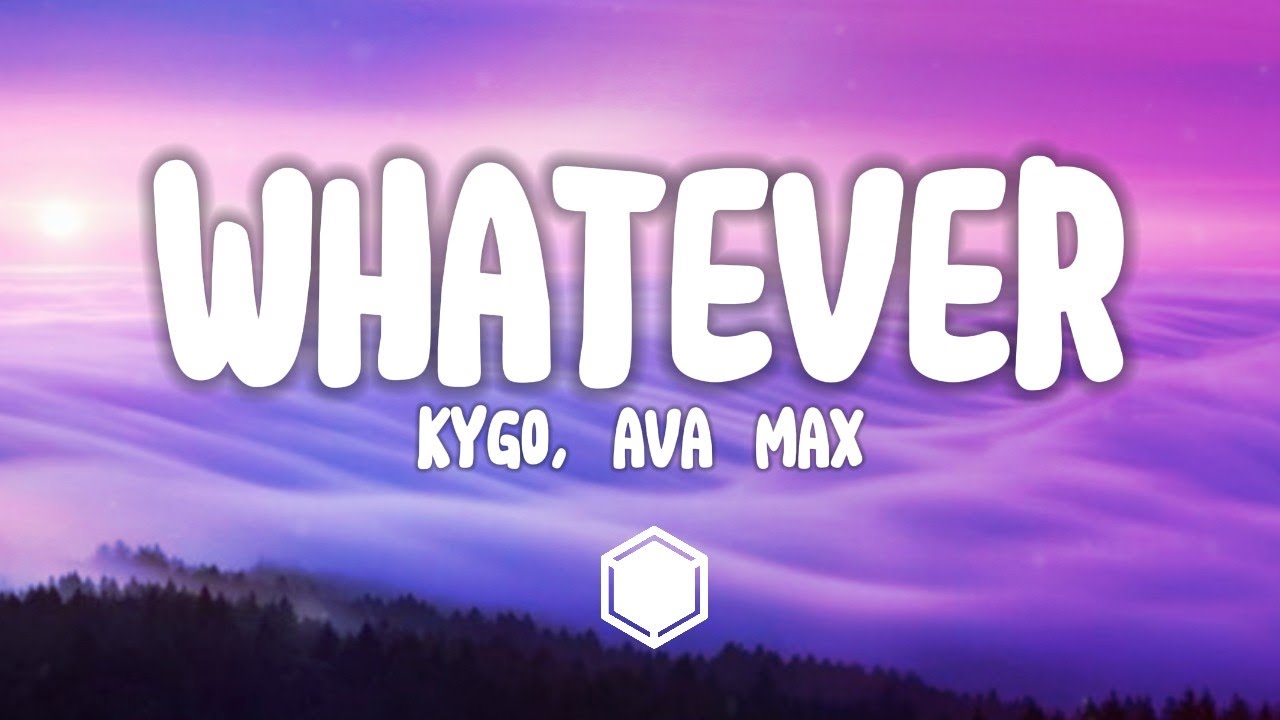 Kygo, Ava Max - Whatever (Lyrics) - YouTube