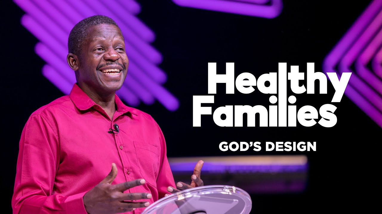 HEALTHY FAMILIES - GOD'S DESIGN | Ps Joshua Mugabi - YouTube