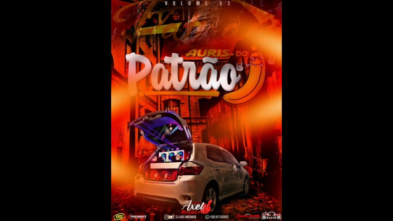 CD-AURIS DO PATRÃO VOL.3 DJ AXEL MACHUCA - YouTube