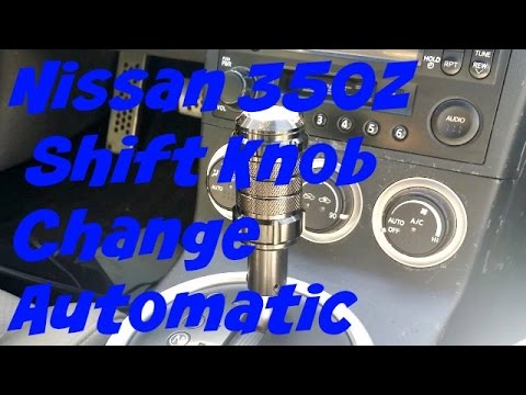 Nissan 350z Shift Knob Change. Works For Any Automatic! - YouTube