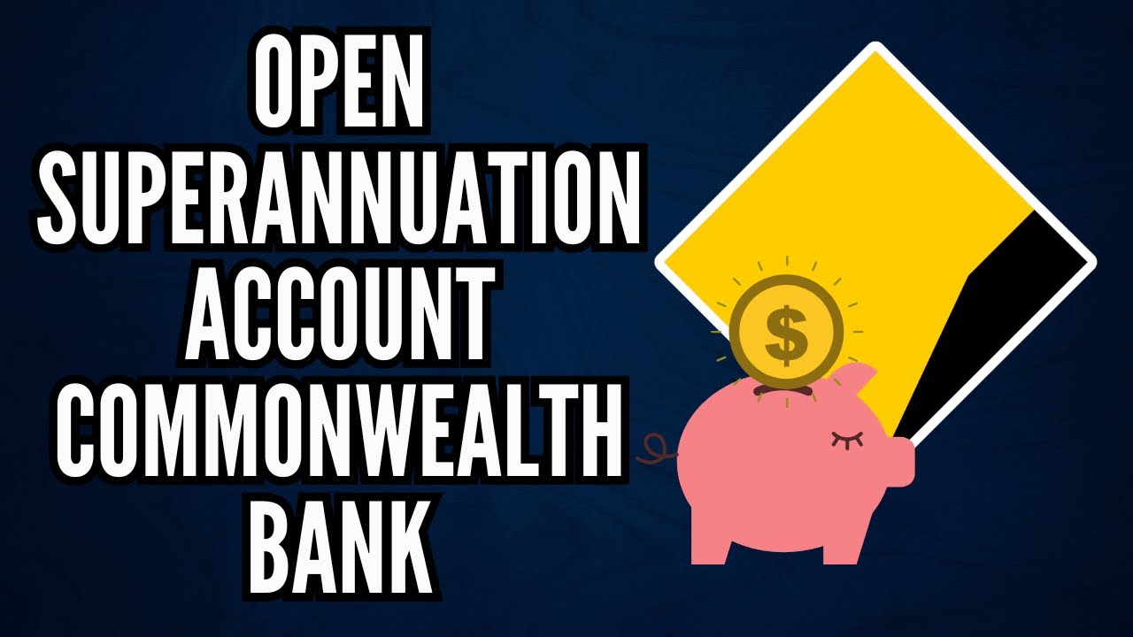 How To Open a Superannuation Account in Commonwealth Bank | Step-By ...