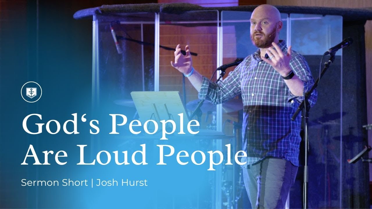God's People Are Loud People | Sermon Short | Josh Hurst - YouTube