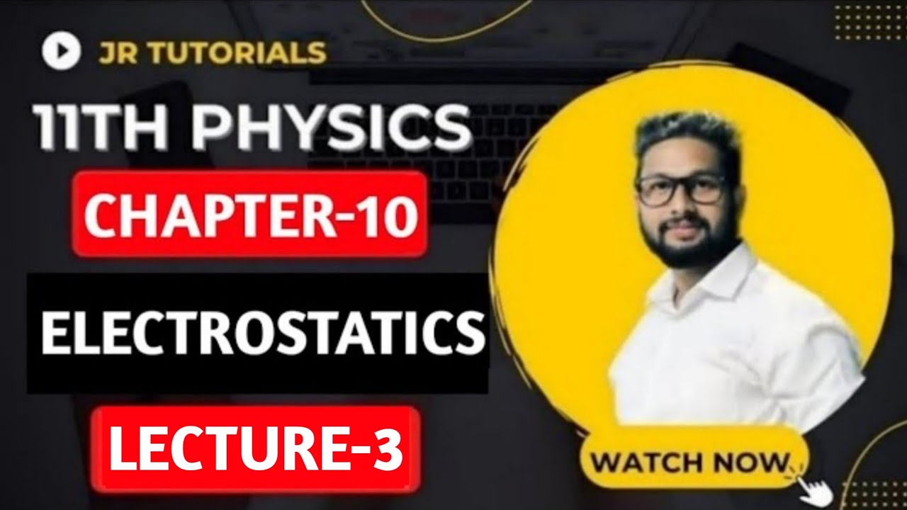 11th Physics | Chapter 10 | Electrostatics | Lecture 3 | JR Tutorials | - YouTube