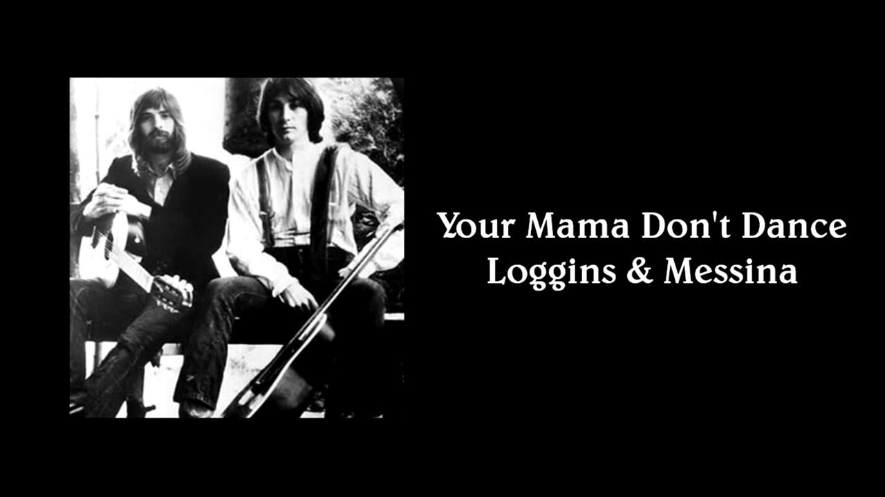 Your Mama Don't Dance - Loggins & Messina - YouTube