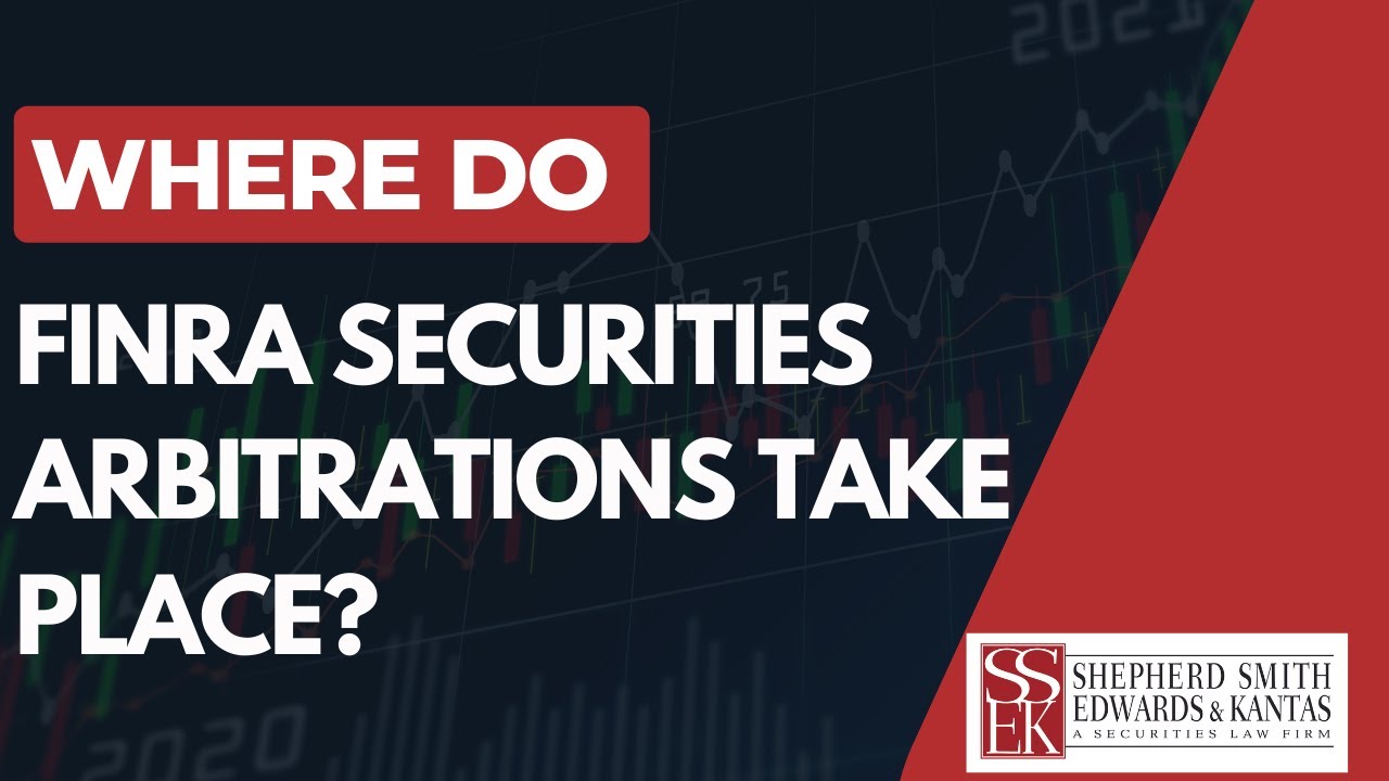 Where does a FINRA Securities Arbitration Take Place? | Shepherd Smith ...