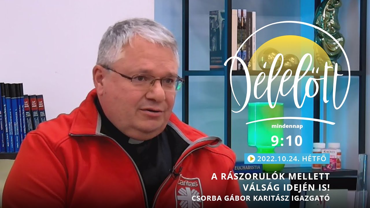 A rászorulók mellett válság idején is! - Csorba Gábor karitász igazgató ...