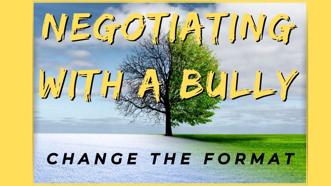 Negotiating with Bullies: Change the Format - YouTube
