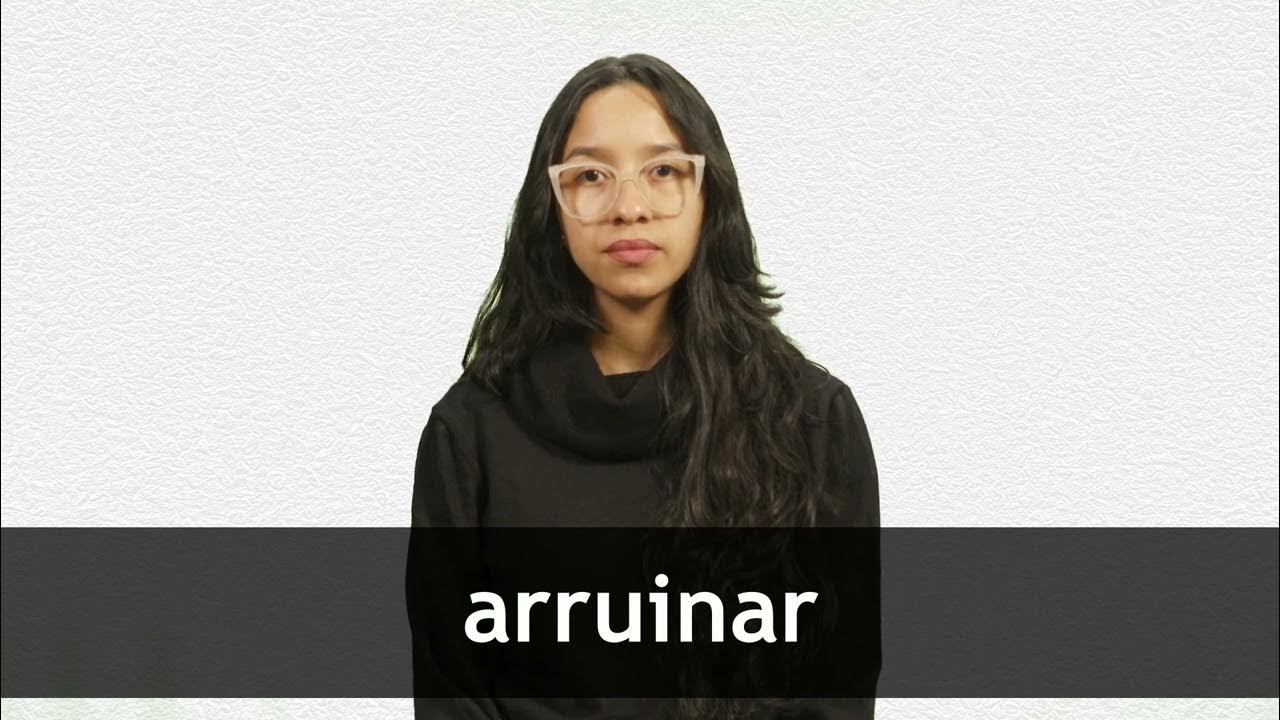 How to pronounce ARRUINAR in Latin American Spanish - YouTube