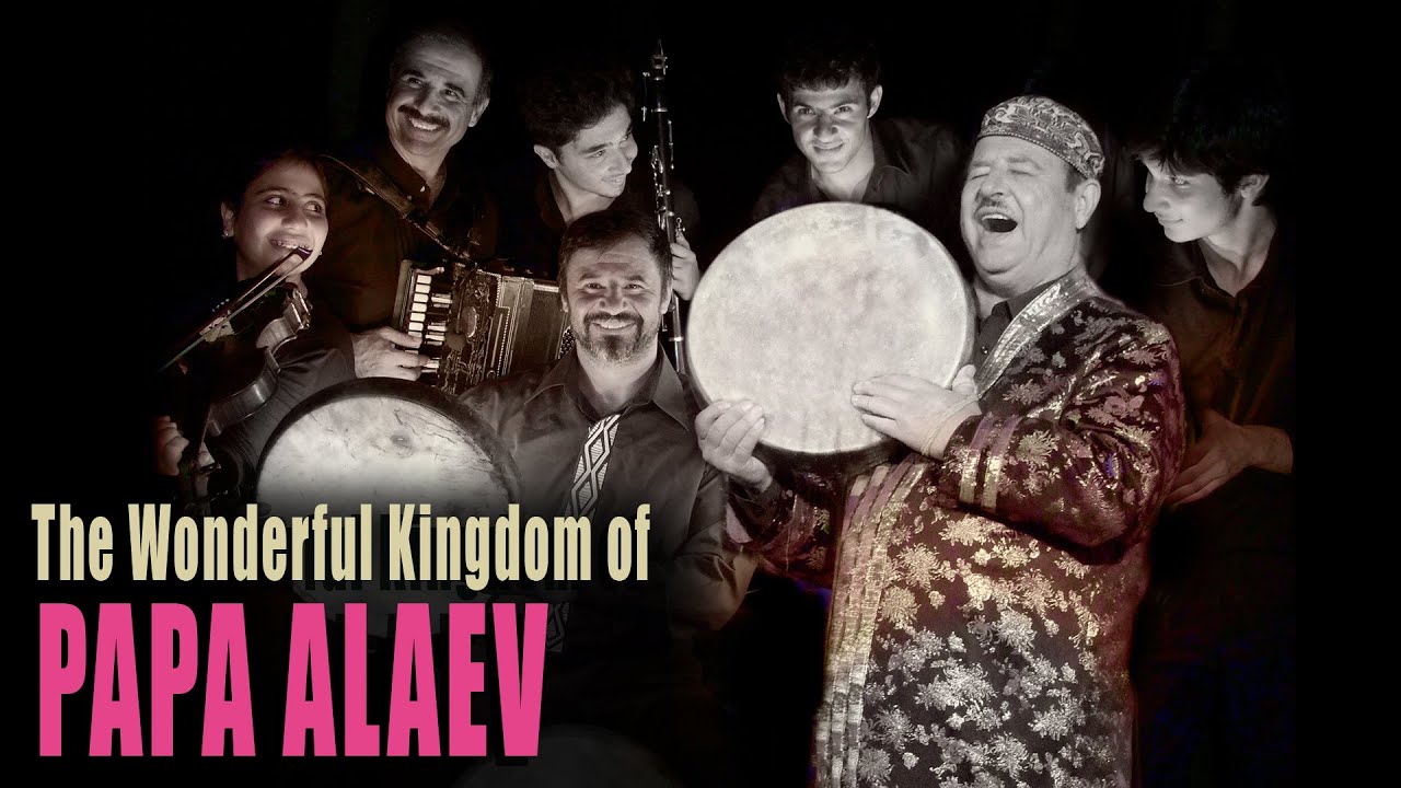 The Wonderful Kingdom Of Papa Alaev | Documentary | Music - YouTube