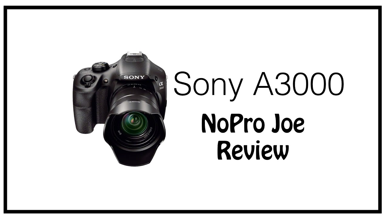 Sony A3000 NoPro Review - YouTube