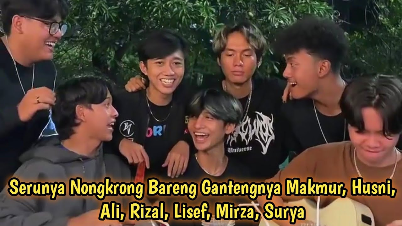 SERUNYA NONGKRONG BARENG GANTENGNYA MAKMUR, HUSNI, ALI, RIZAL, LUSEF ...