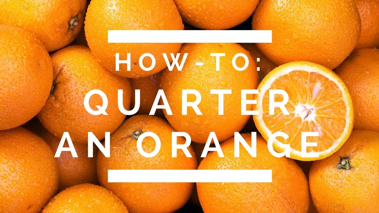 How-To: Quarter An Orange - YouTube