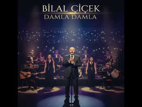 Bilal Çiçek - Damla Damla - 2026 Versiyonu