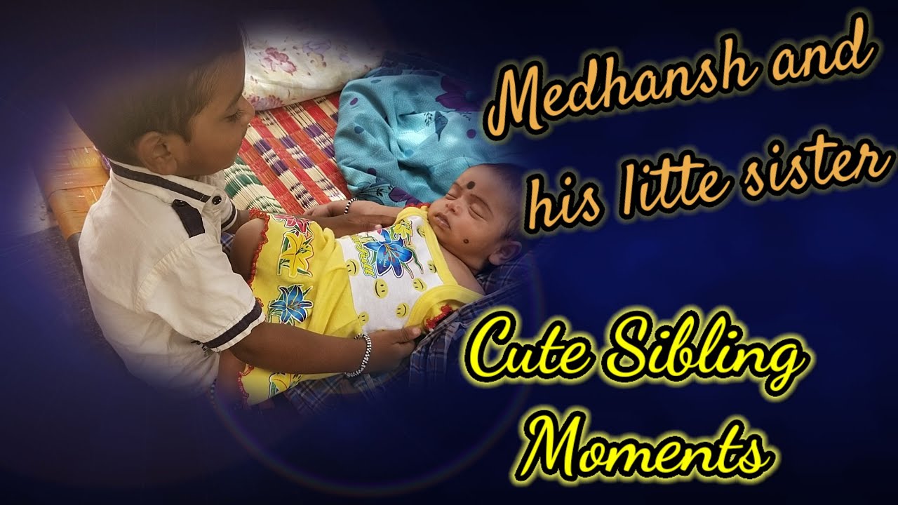 Medhansh & His Little Sister||Cute Sibling Moments! 💖#brotherslove# ...