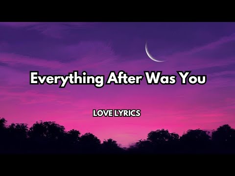Everything After Was You ️ English song lyrics 💋 sweet romantic love ...