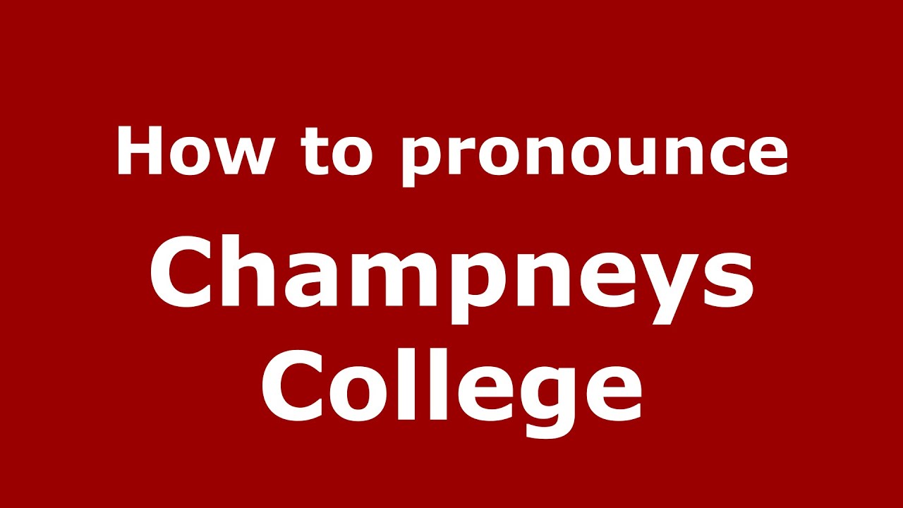 How to pronounce Champneys College (English/UK) - PronounceNames.com ...