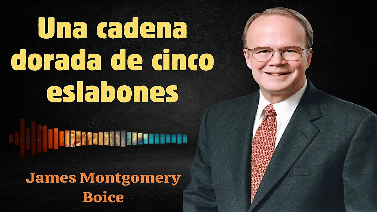 Una cadena dorada de cinco eslabones | James Montgomery Boice - YouTube