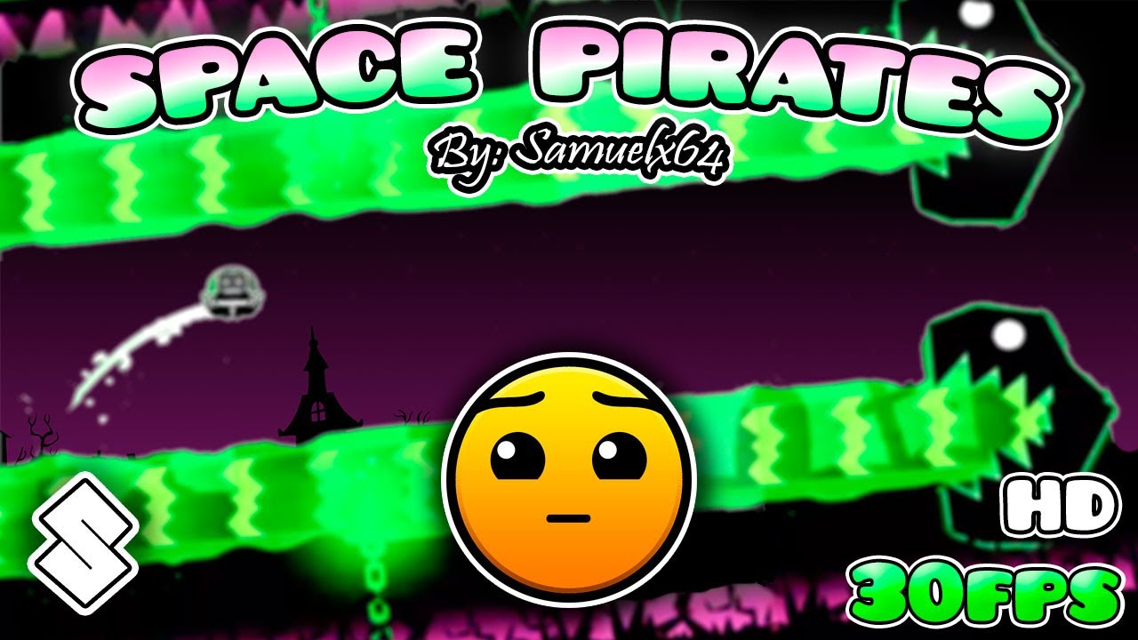 Space Pirates - By Samuelx64 (Me) | Geometry Dash 2.113 | Gameplay HD ...