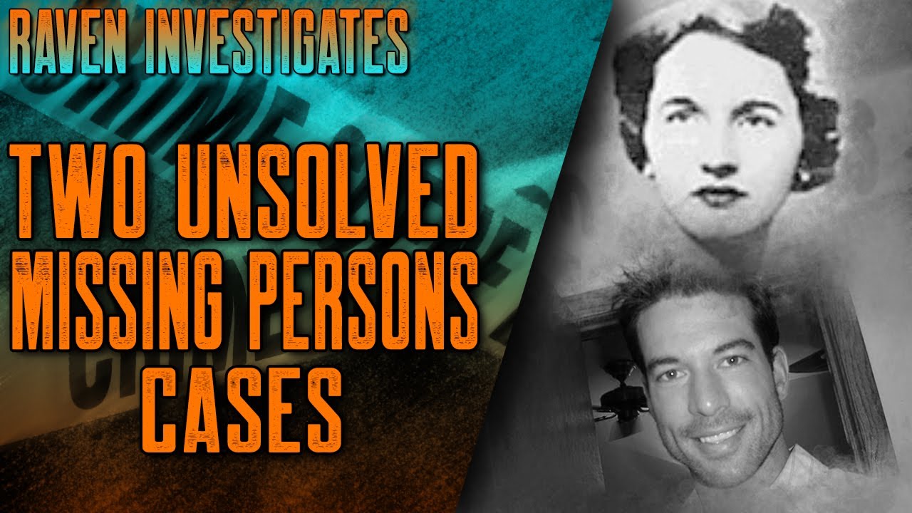 Cold Cases - 2 STILL Unsolved Missing Persons Cases | FT Curious Raven ...