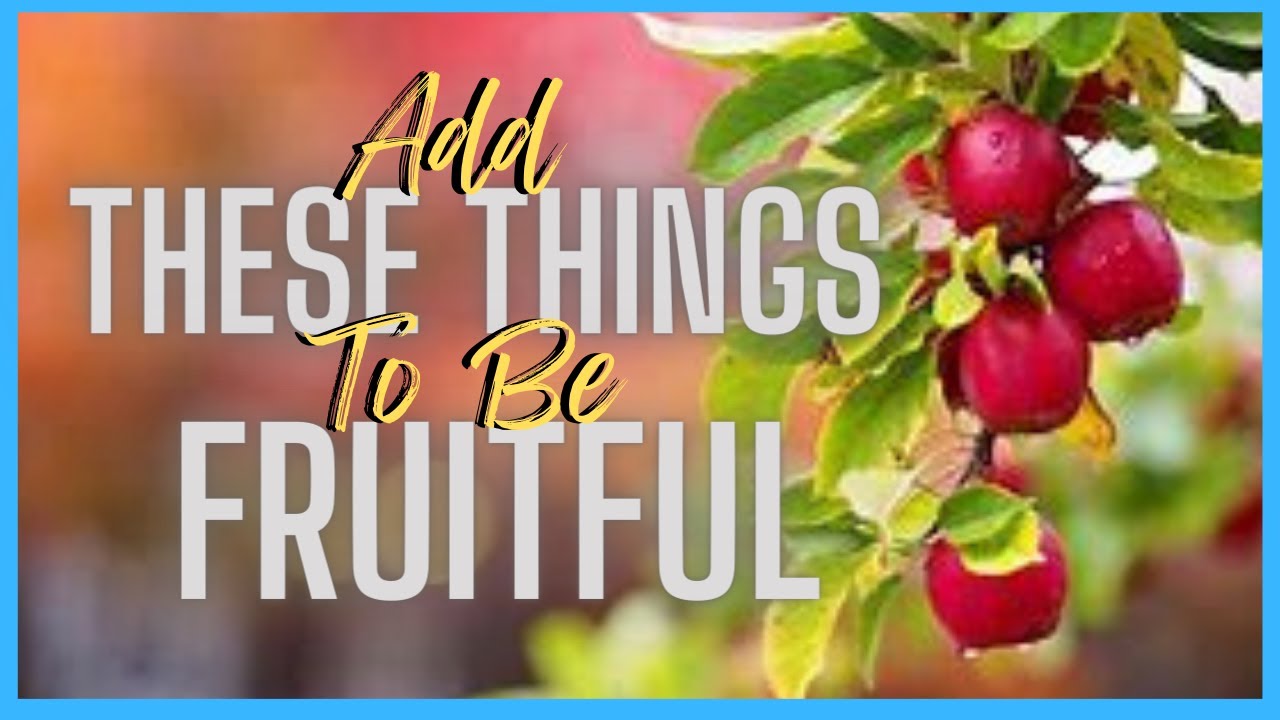 God Says You MUST Add THESE THINGS to be a FRUITFUL Christian 🌟 - YouTube