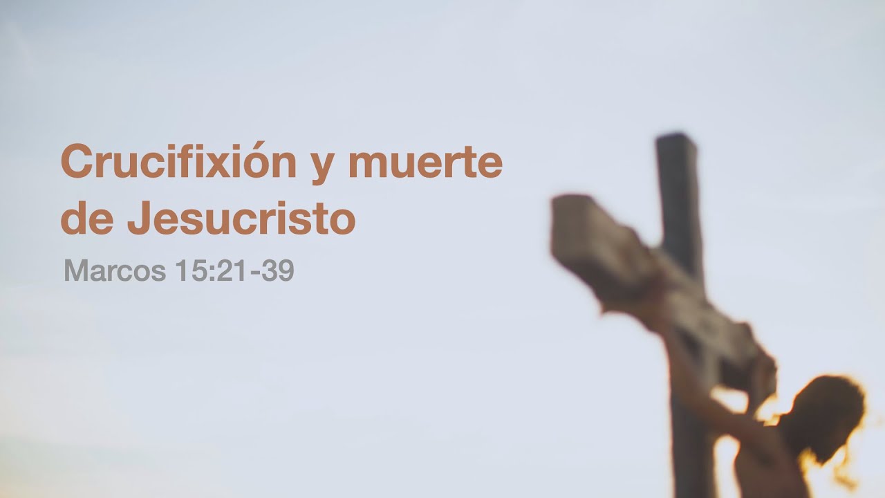 Marcos 15:21-39 - Crucifixión y muerte de Jesucristo - YouTube