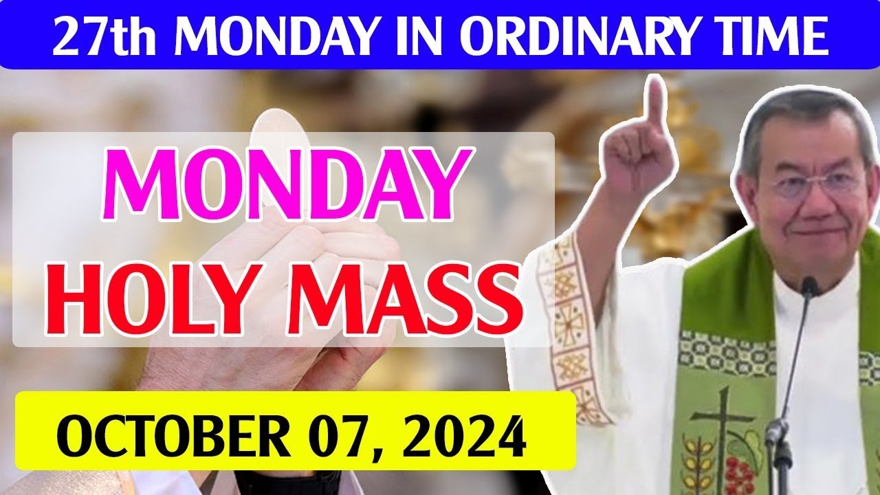DAILY HOLY MASS LIVE TODAY - 4:00 AM MONDAY OCTOBER 7, 2024 MONDAY of ...