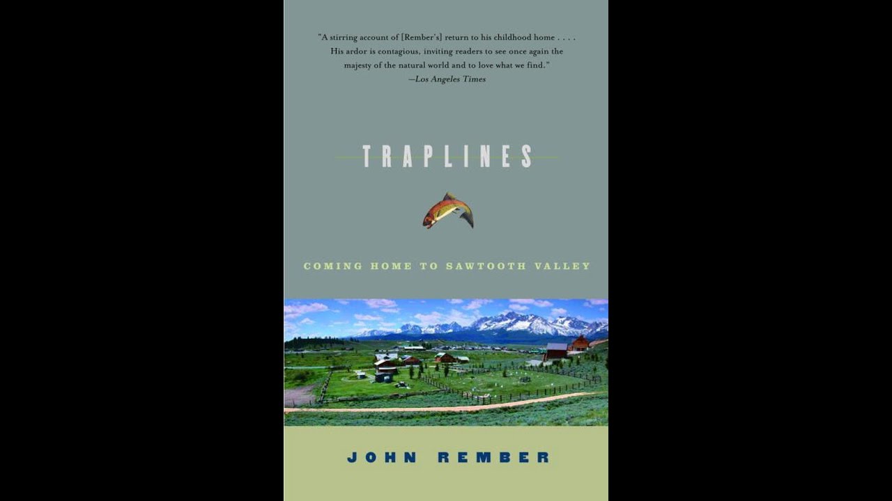 "Traplines: Coming Home to Sawtooth Valley" By John Rember - YouTube