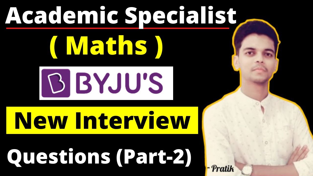 Byju's Maths Academic Specialist interview new questions |Part -2 ...