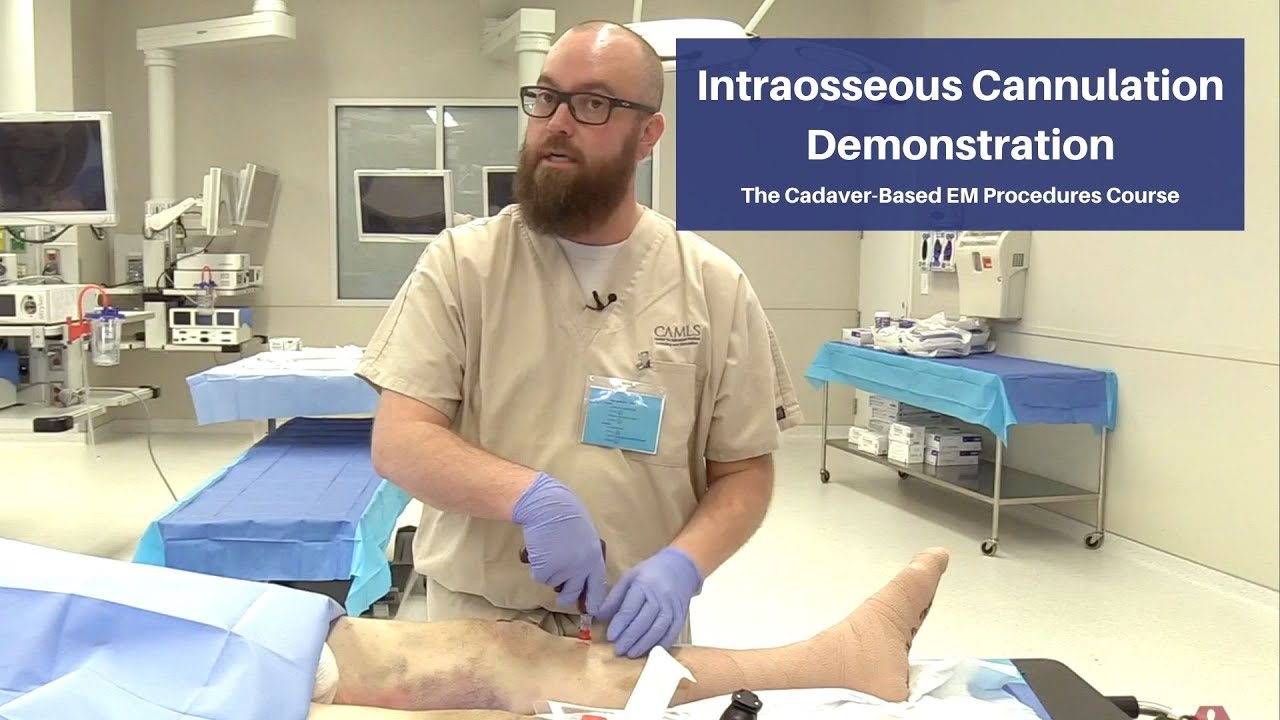 Intraosseous Cannulation Demonstration The Cadaver Based EM